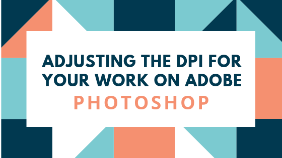 How to Change the DPI of an Image on Adobe Photoshop