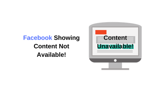 Why is Facebook Showing Content not Available? - Appuals.com