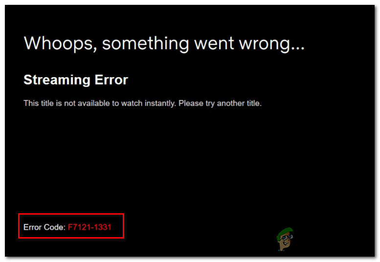 How To Fix Streaming Error F7121 1331 In Netflix Appuals