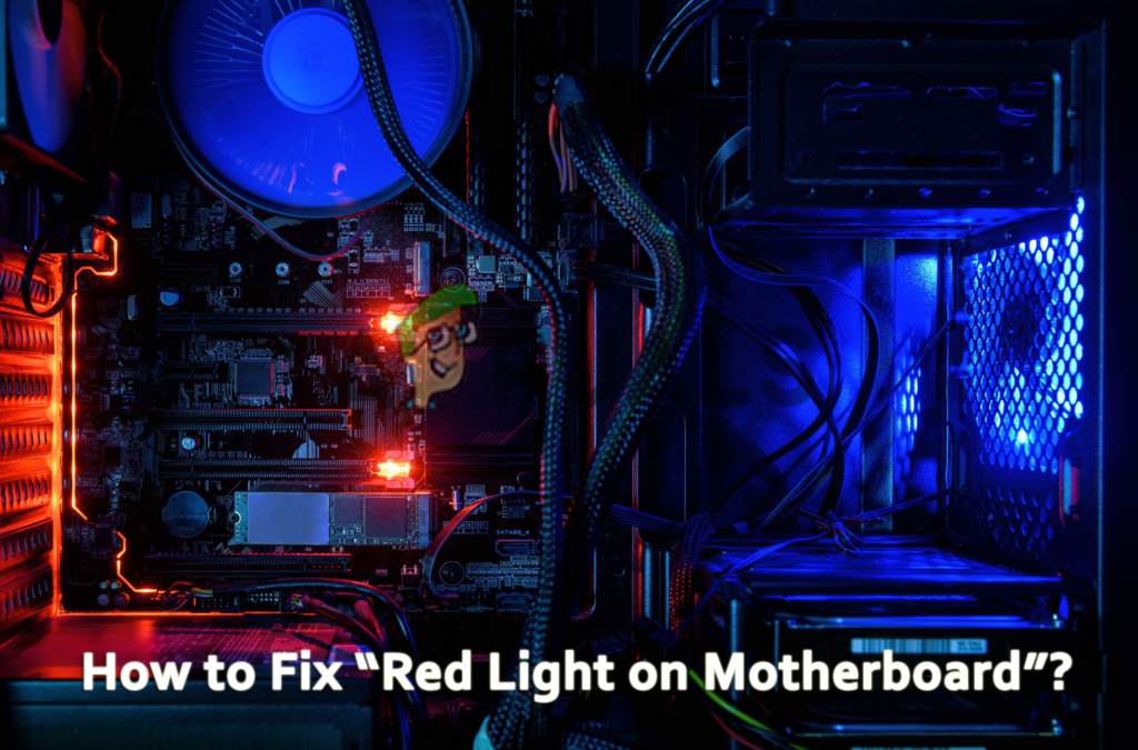 Red Light on Motherboard? [Explained + Fixes]