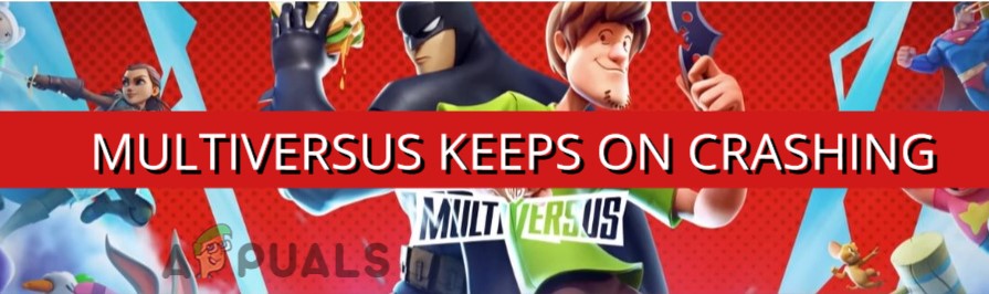 MultiVersus Keeps Crashing? Here's How to Fix - Appuals.com