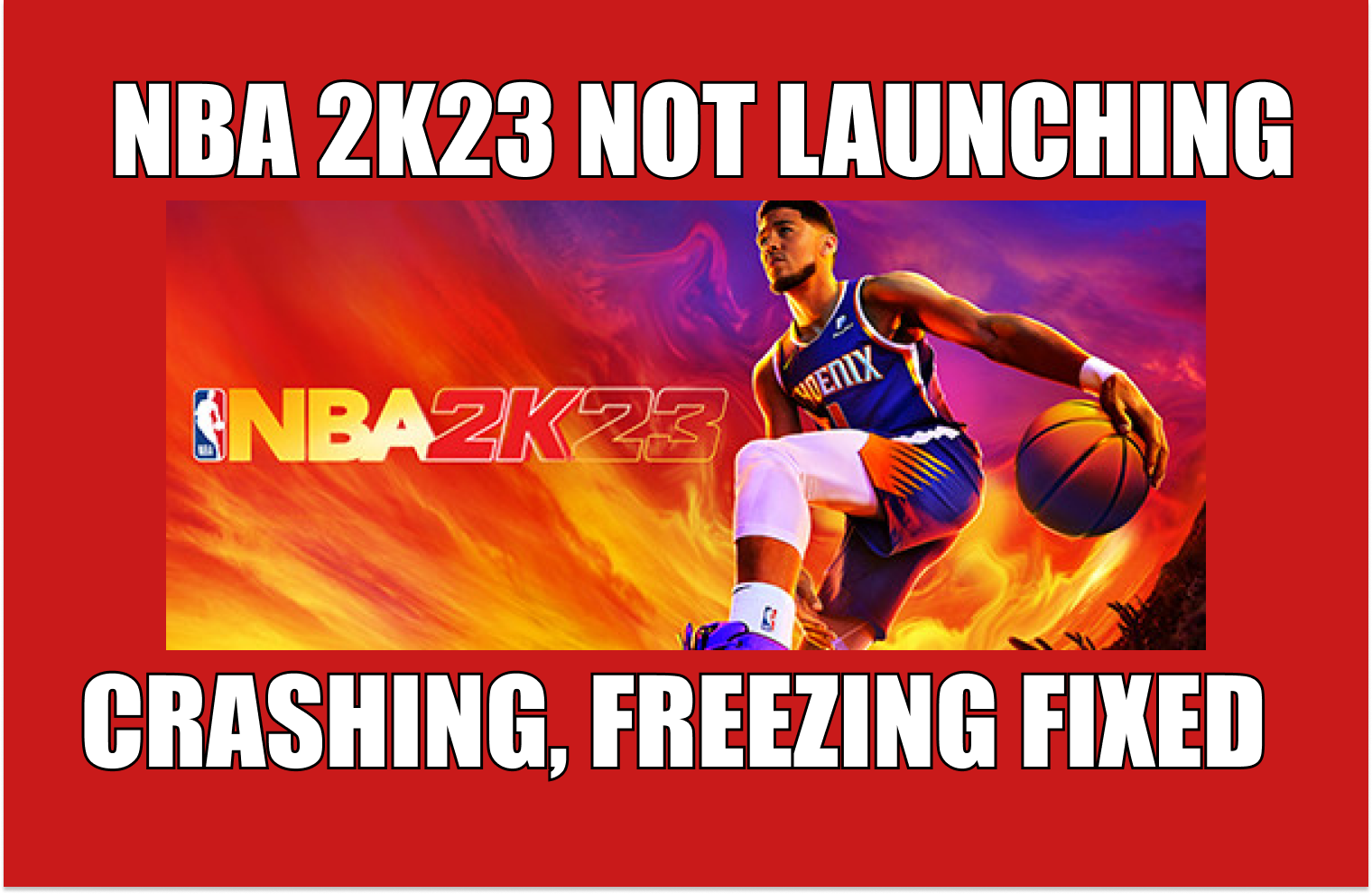 Fix: NBA 2K23 Not Launching, Crashing & Freezing On PC