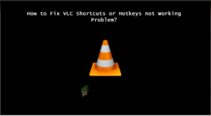 How To Fix VLC Shortcuts or Hotkeys not Working Problem?