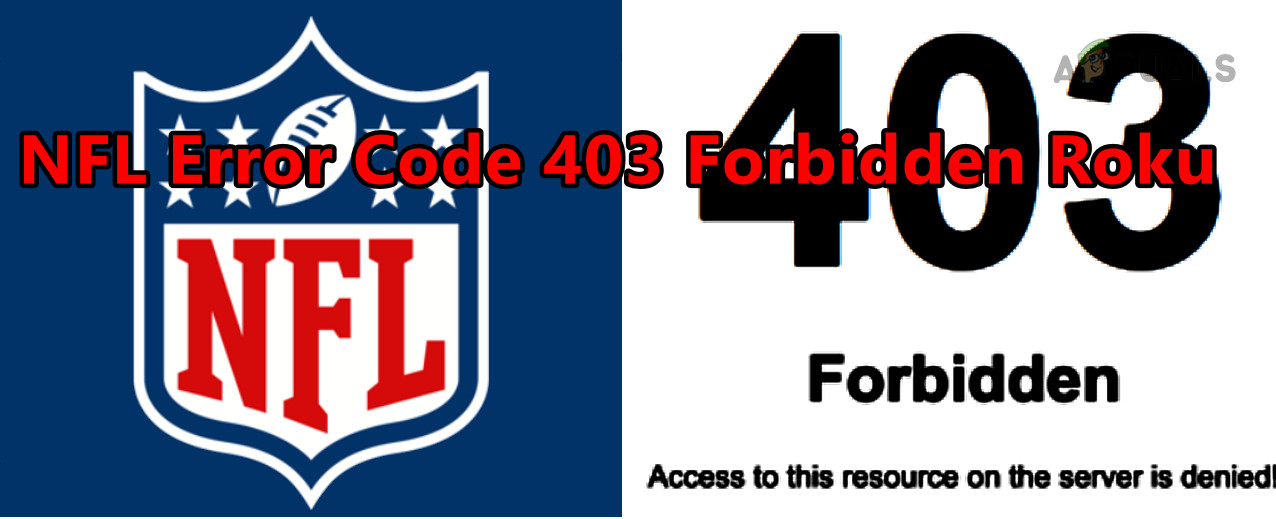 How to Fix NFL 403 Forbidden Error Code on Roku?