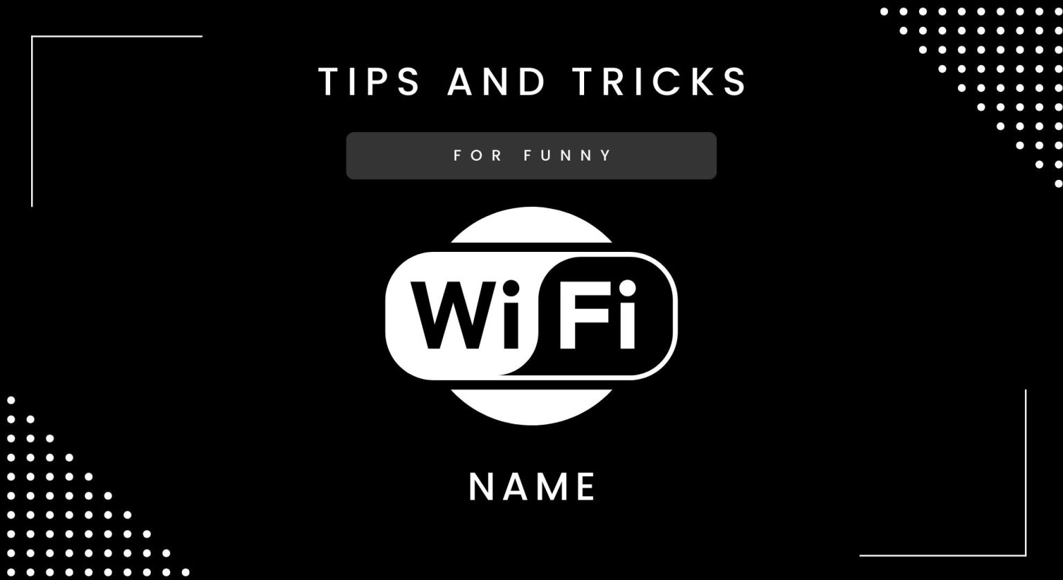 The Top 65 Most Funny & Unique Wi-Fi Names - Appuals