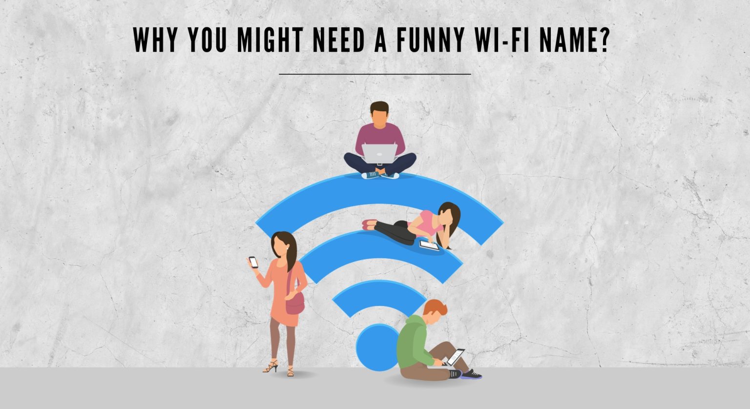 The Top 65 Most Funny & Unique Wi-Fi Names - Appuals