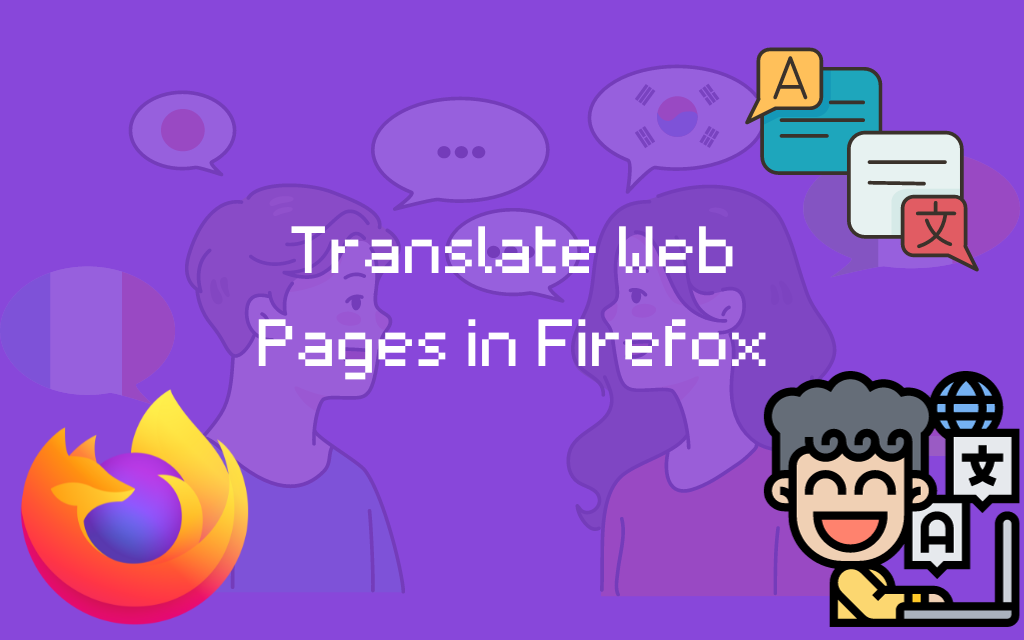 How to Use Firefox to Translate Webpages Easily [Guide]