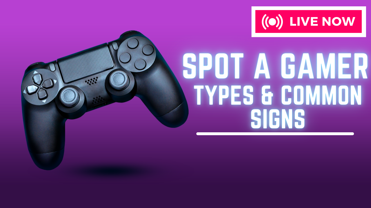 How To Spot a Gamer: 12 Easy Signs for 3 Types of Gamers