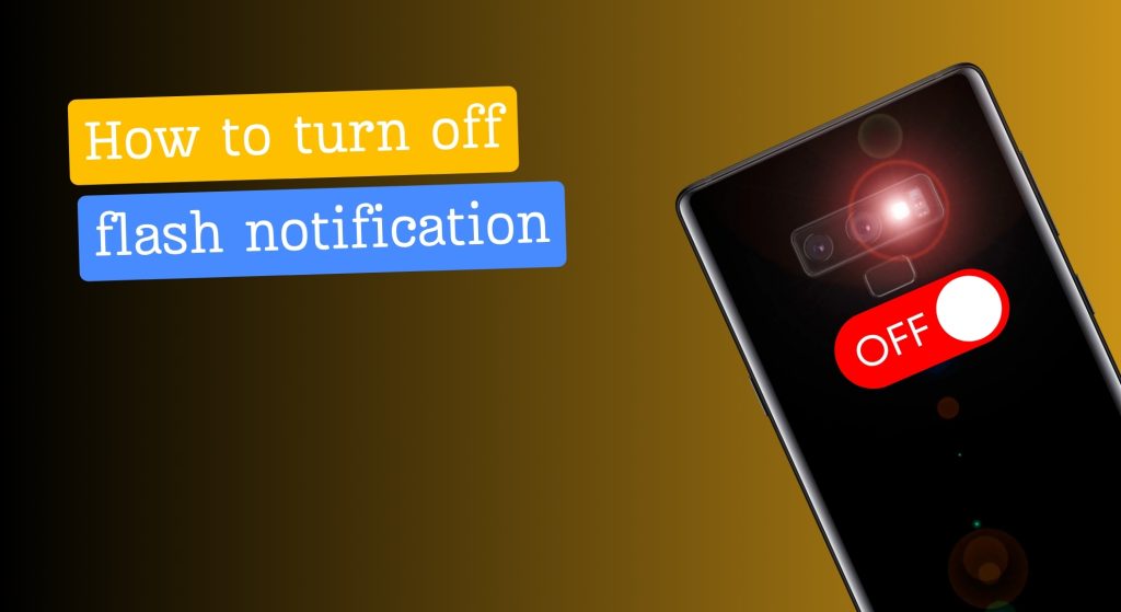 How to Turn Off Flash Notifications on iPhone & Android