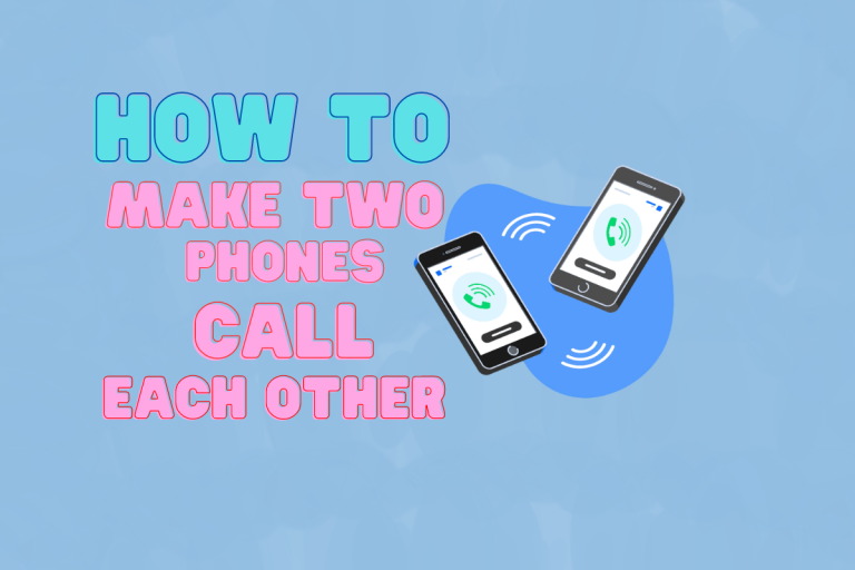 3 Easy Ways to Make 2 Phones Call Each Other? - Appuals