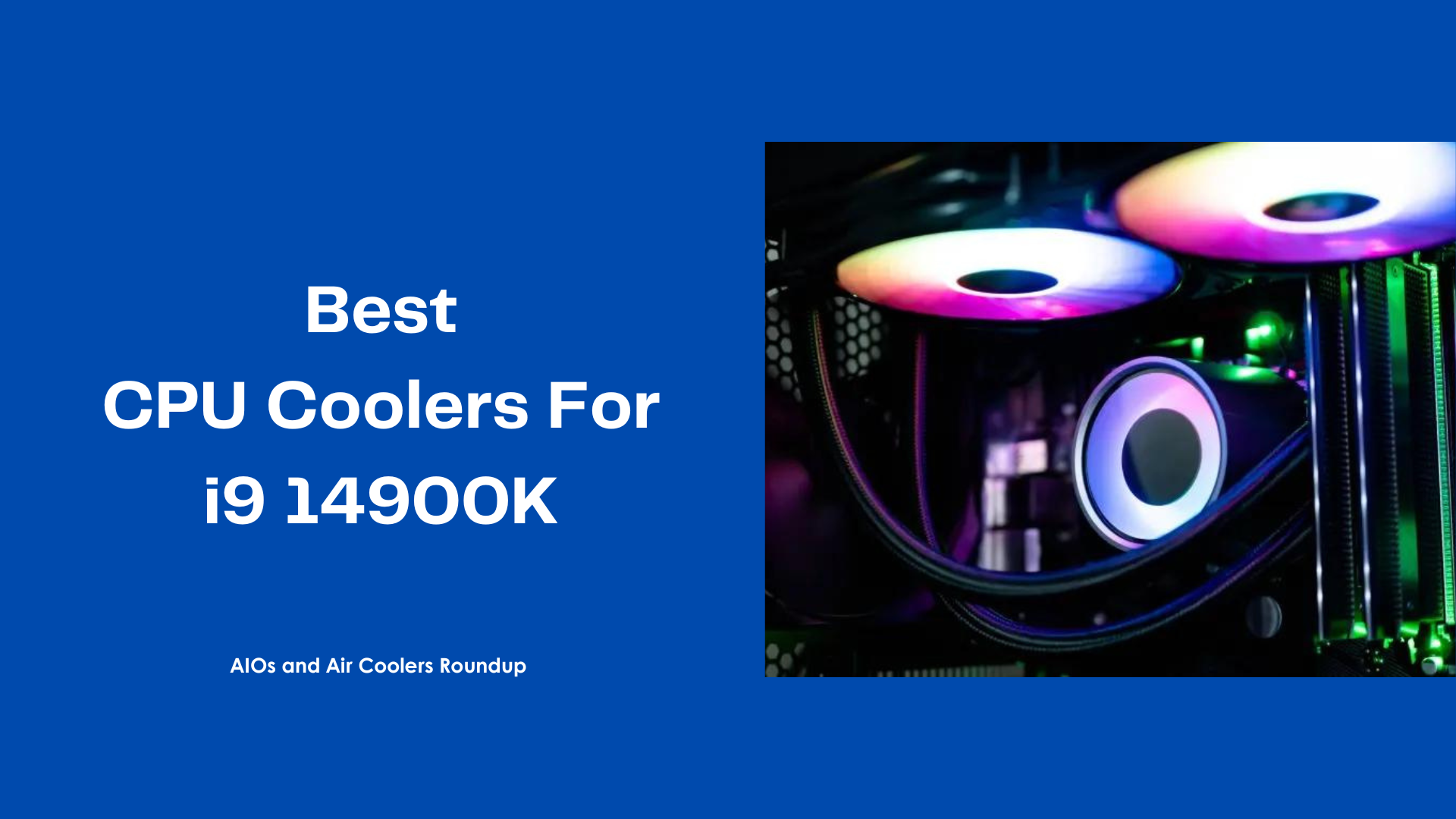 7 Best Coolers For Intel Core i9-14900K in 2025 - Appuals