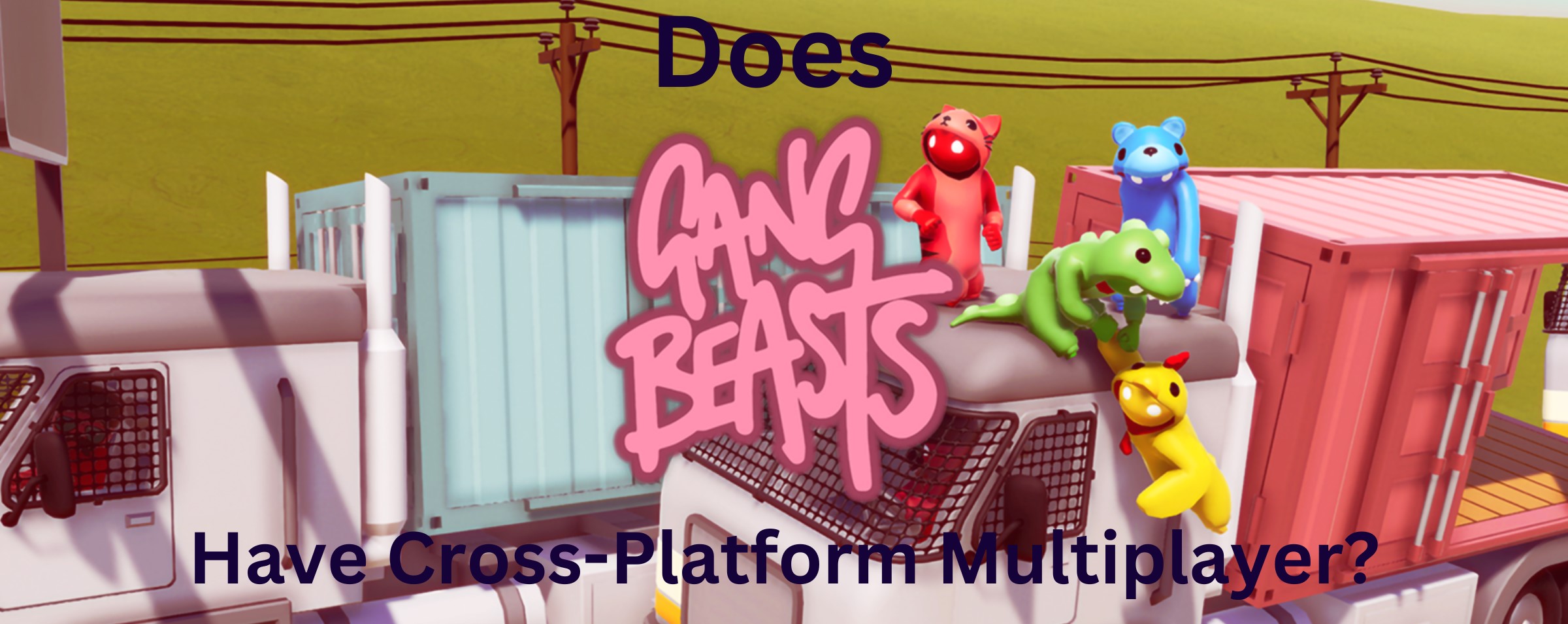 Does Gang Beasts Support Cross-Platform Multiplayer