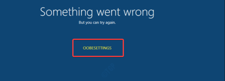 How to Fix OOBESETTINGS "Something Went Wrong" Windows 10/11?
