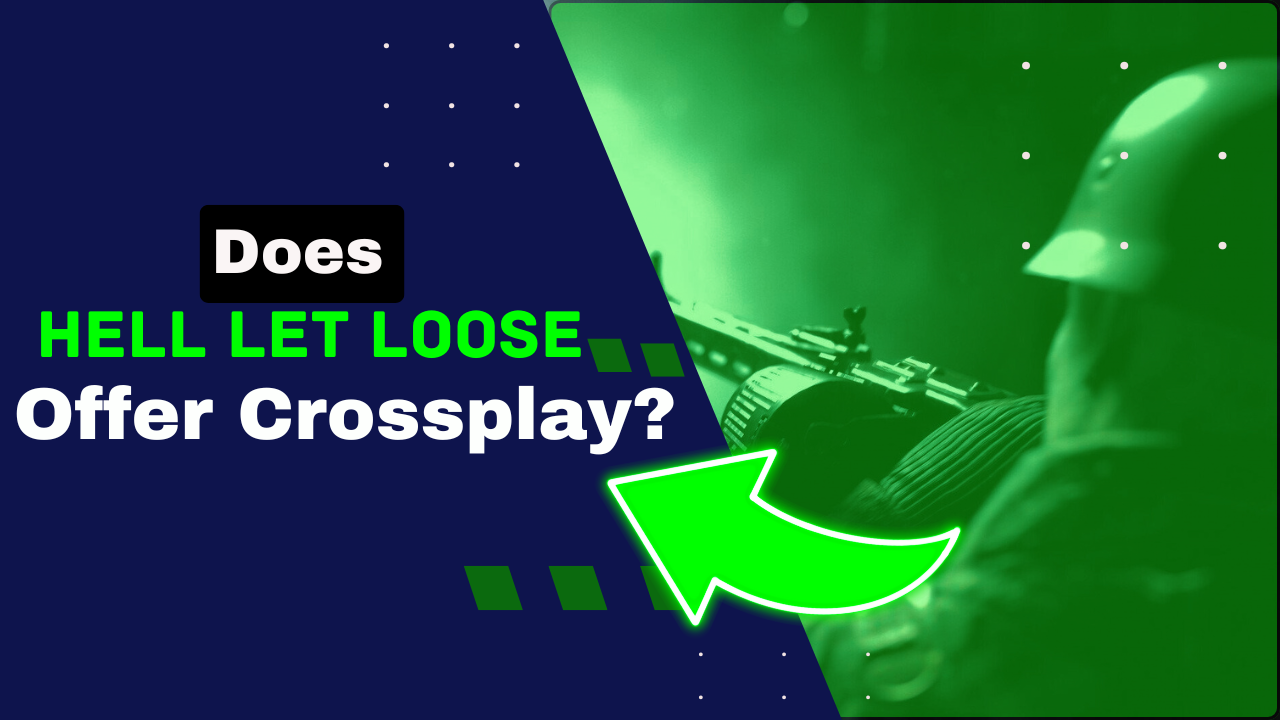 Does Hell Let Loose Offer Crossplay?