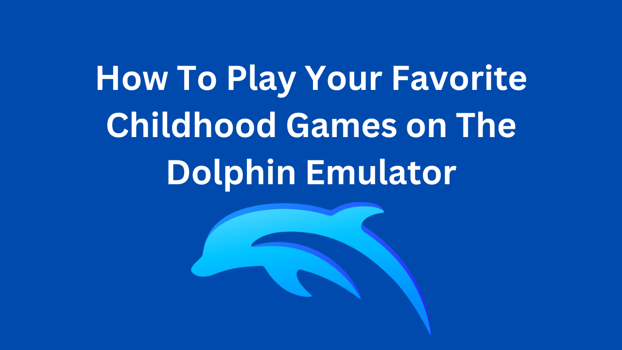 How to Play Your Childhood Games on Dolphin Emulator [2024]