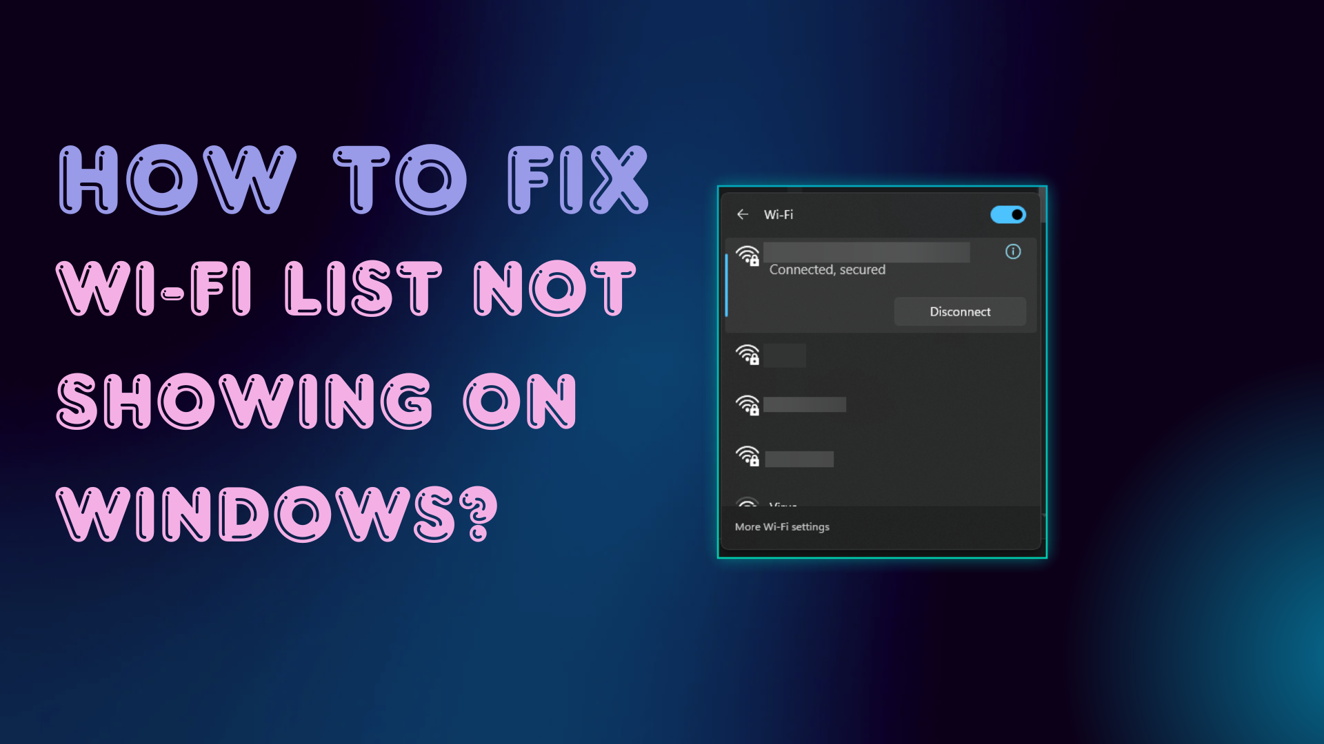 How To Fix WiFi Network List Not Showing on Windows? How To Fix WiFi Network List Not Showing on Windows?