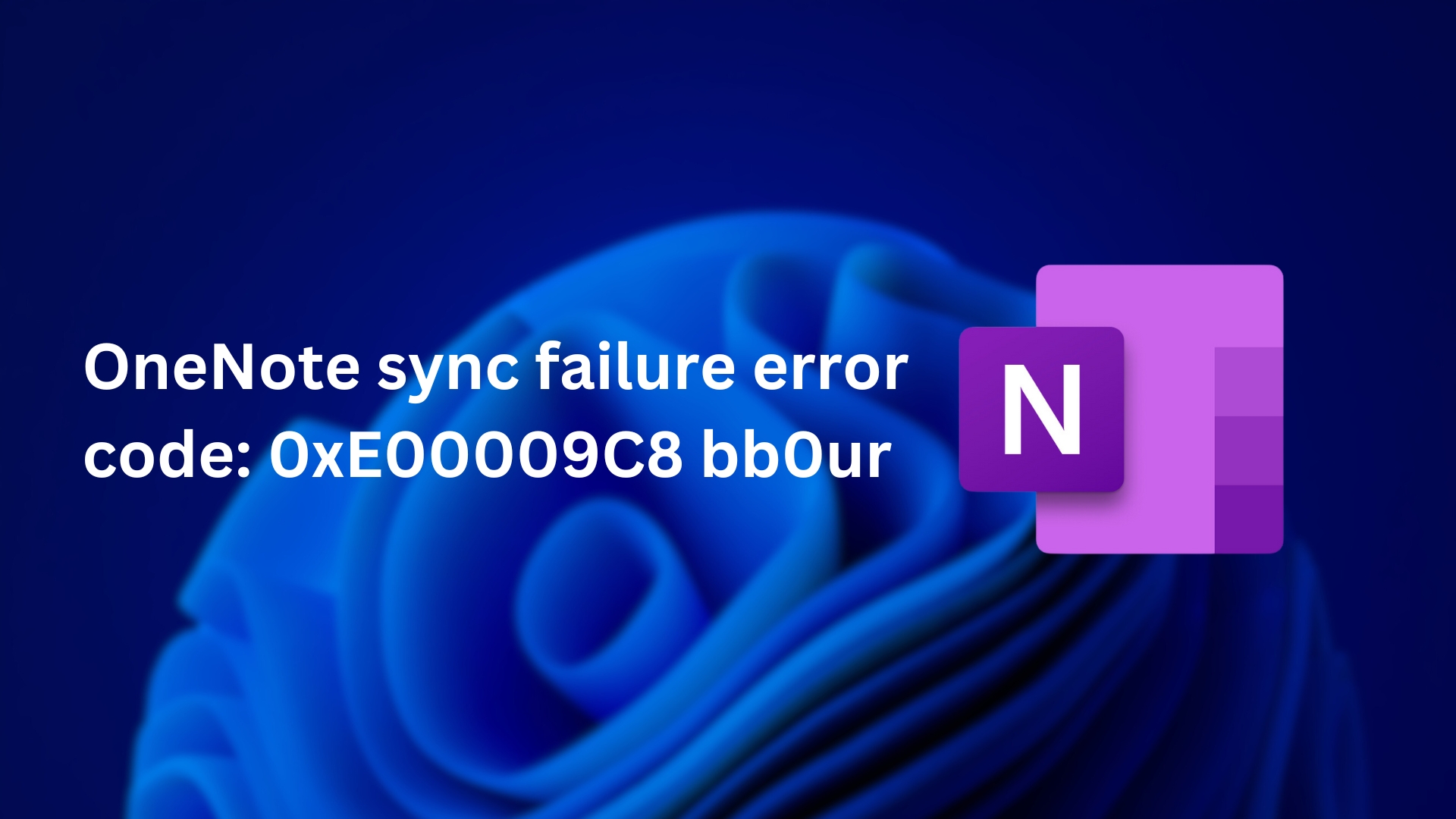 How to Fix OneNote Sync Failure Error Code 0xE00009C8