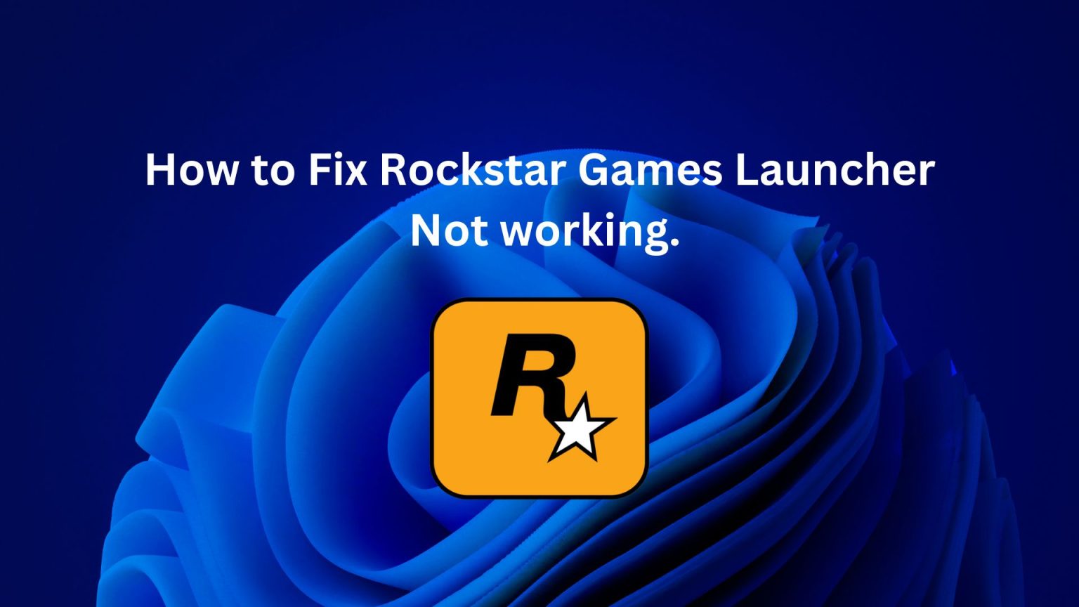 How to Fix Rockstar Games Launcher Not Working?