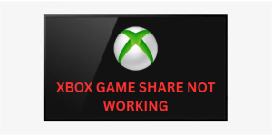 How to Fix Xbox Game Sharing Not Working?